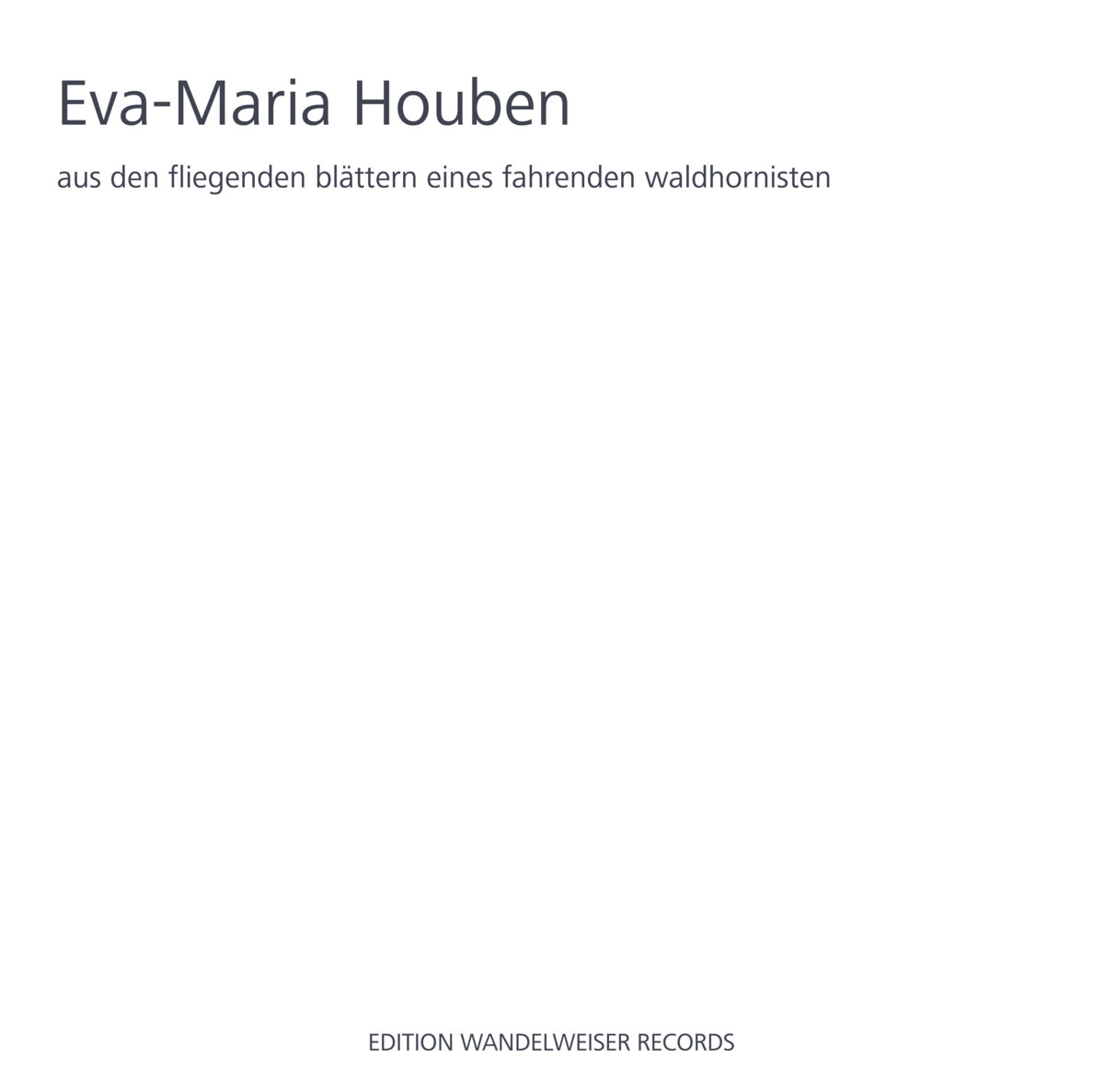 aus den fliegenden blättern eines fahrenden waldhornisten | Eva-Maria ...