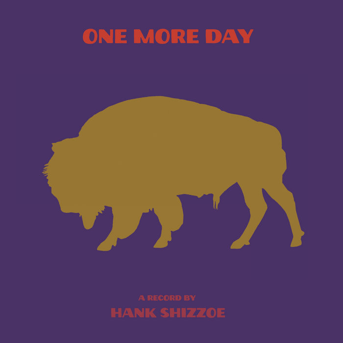 ONE MORE DAY | Hank Shizzoe