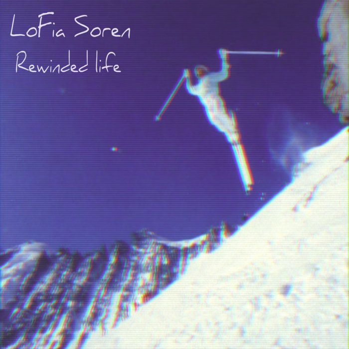 Rewinded life EP | LoFia Soren