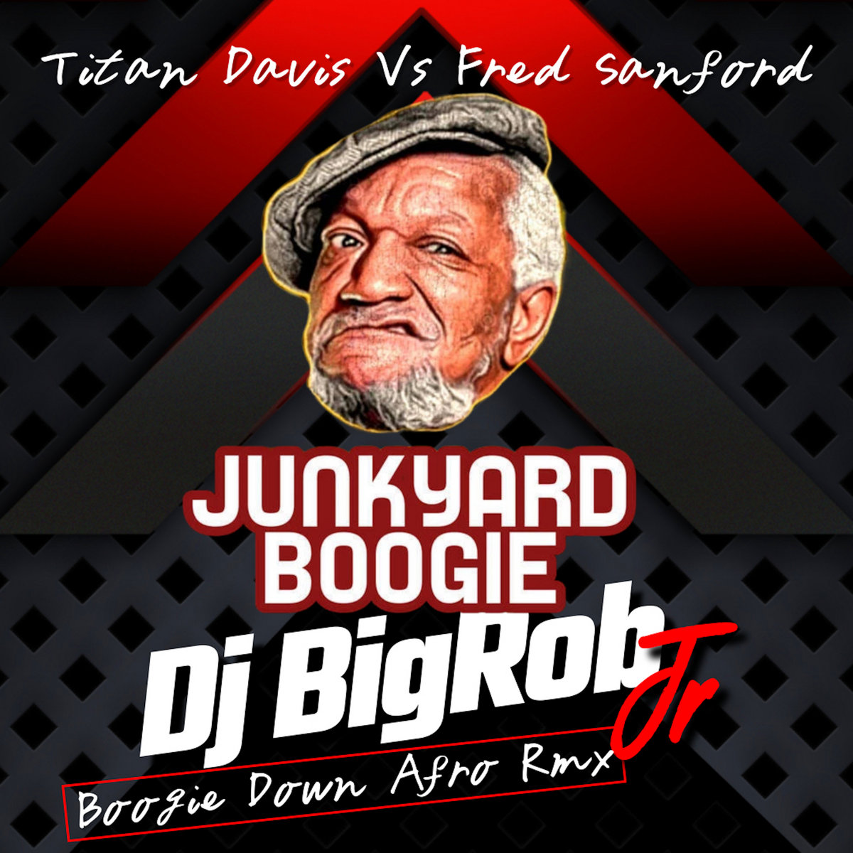 Titan Davis vs Fred Sanford - Junkyard Boogie - (Dj BigRob Jr Boogie Down Afro) | Dj BigRob Jr