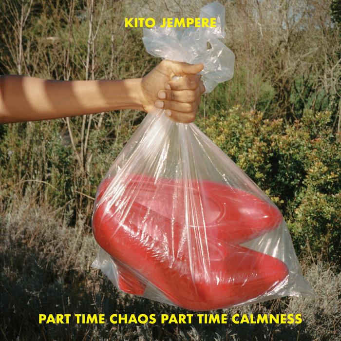 Part Time Chaos Part Time Calmness | Kito Jempere