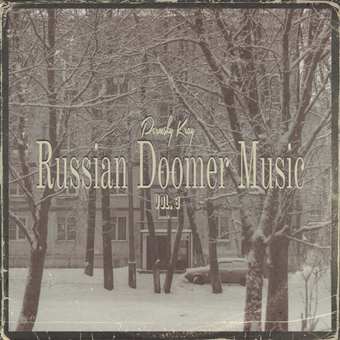 Russian Doomer Music (Vol. 3) | PERMSKY KRAY