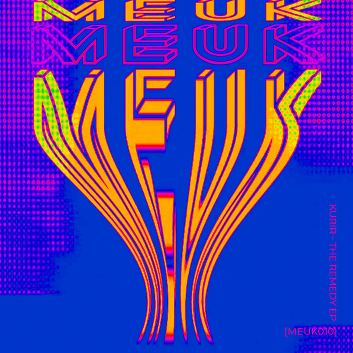 The Remedy EP [MEUK010] | KURIR | MEUK Records