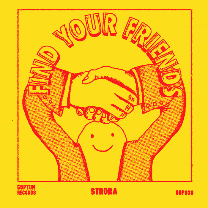 Find Your Friends | Stroka | Gop Tun