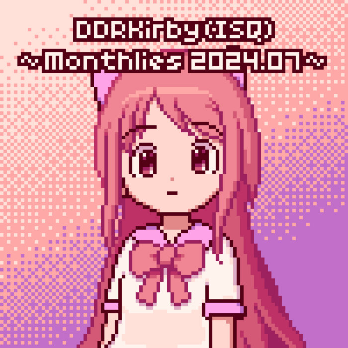 ~Monthlies 2024.07~ | DDRKirby(ISQ)