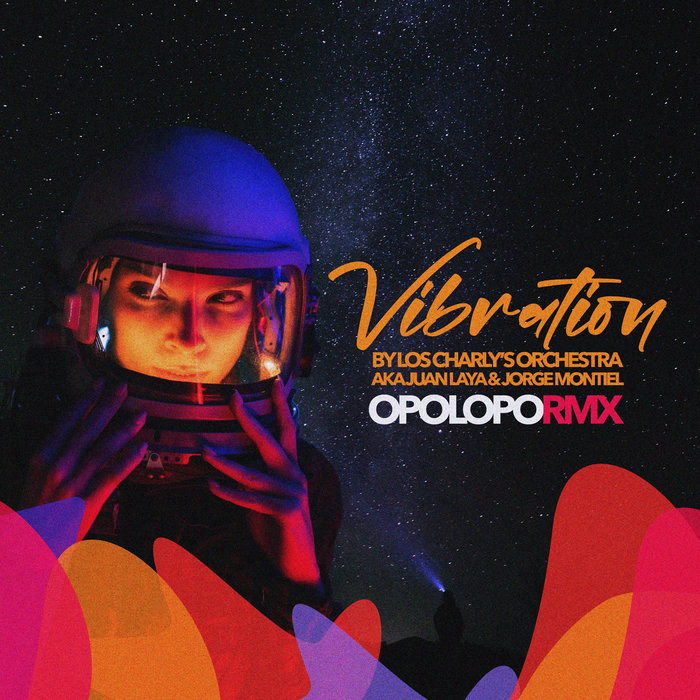 Vibration (Opolopo Remix) | Los Charly's Orchestra, Juan Laya & Jorge ...