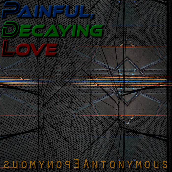 Painful, Decaying Love | Eponymous Antonymous