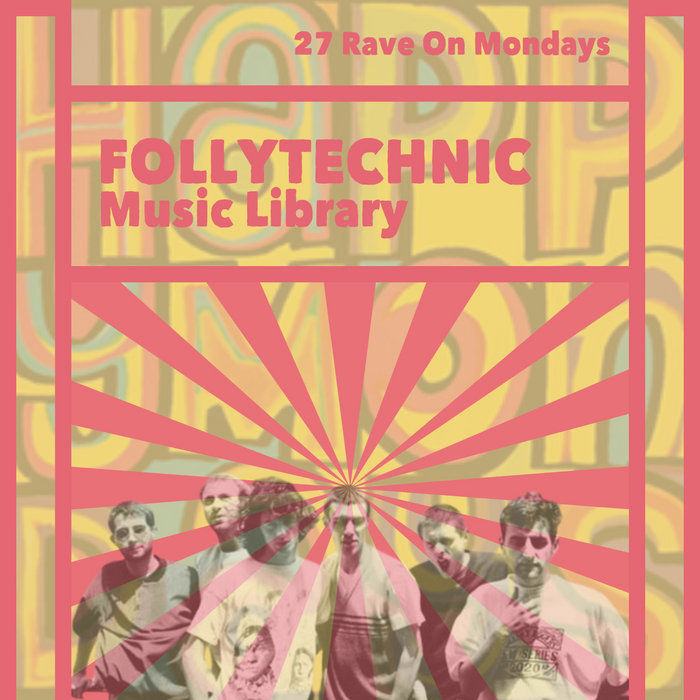 FML27 Rave On Mondays | Follytechnic Music Library