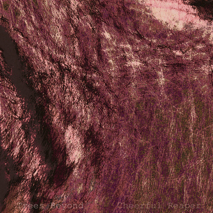 Cheerful Reaper | Trees Beyond