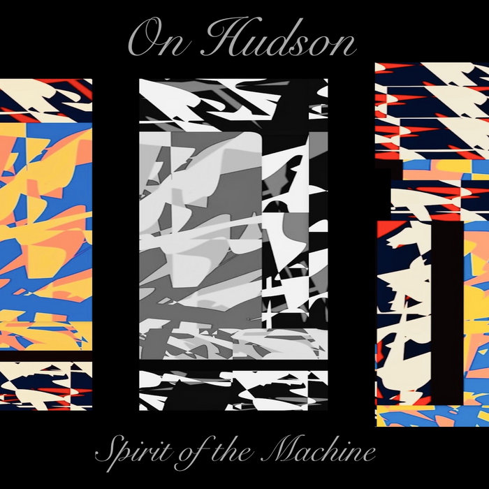 Spirit of the Machine | On Hudson