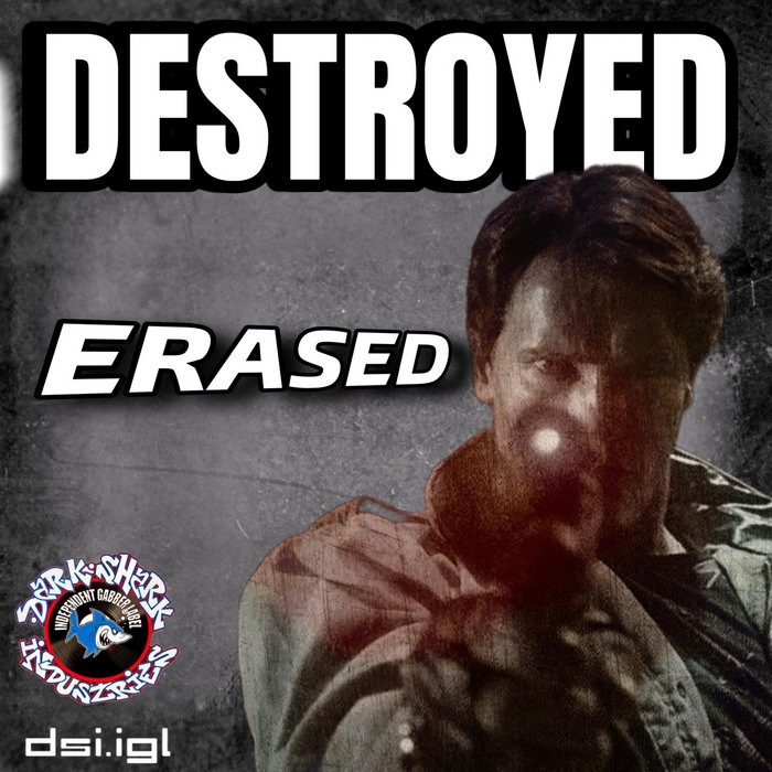 Erased | Destroyed | DarkShark Industries IGL