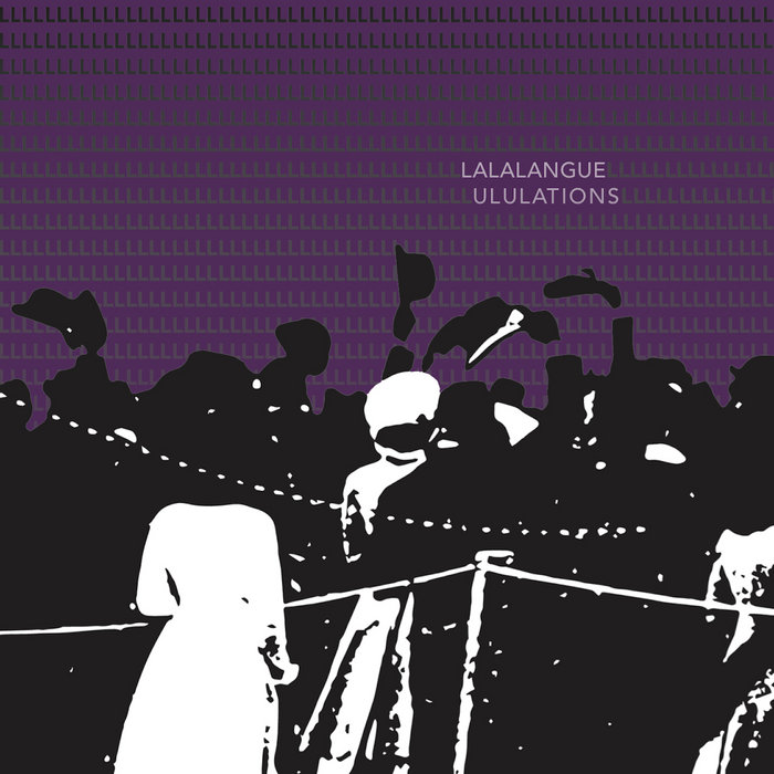 Ululations | Lalalangue