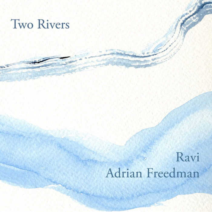Two Rivers | Adrian Freedman & Ravi Freeman | Adrian Freedman