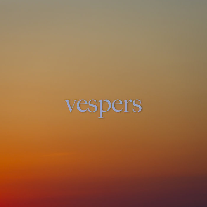 vespers | Curtis Schweitzer
