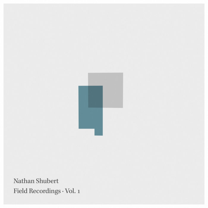 Field Recordings · Vol. 1 | Nathan Shubert