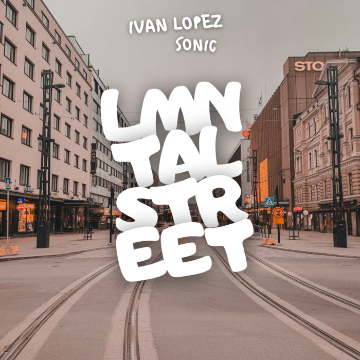 Ivan Lopez - Sonic [LMNTAL Street] | Ivan Lopez | Herloop Records