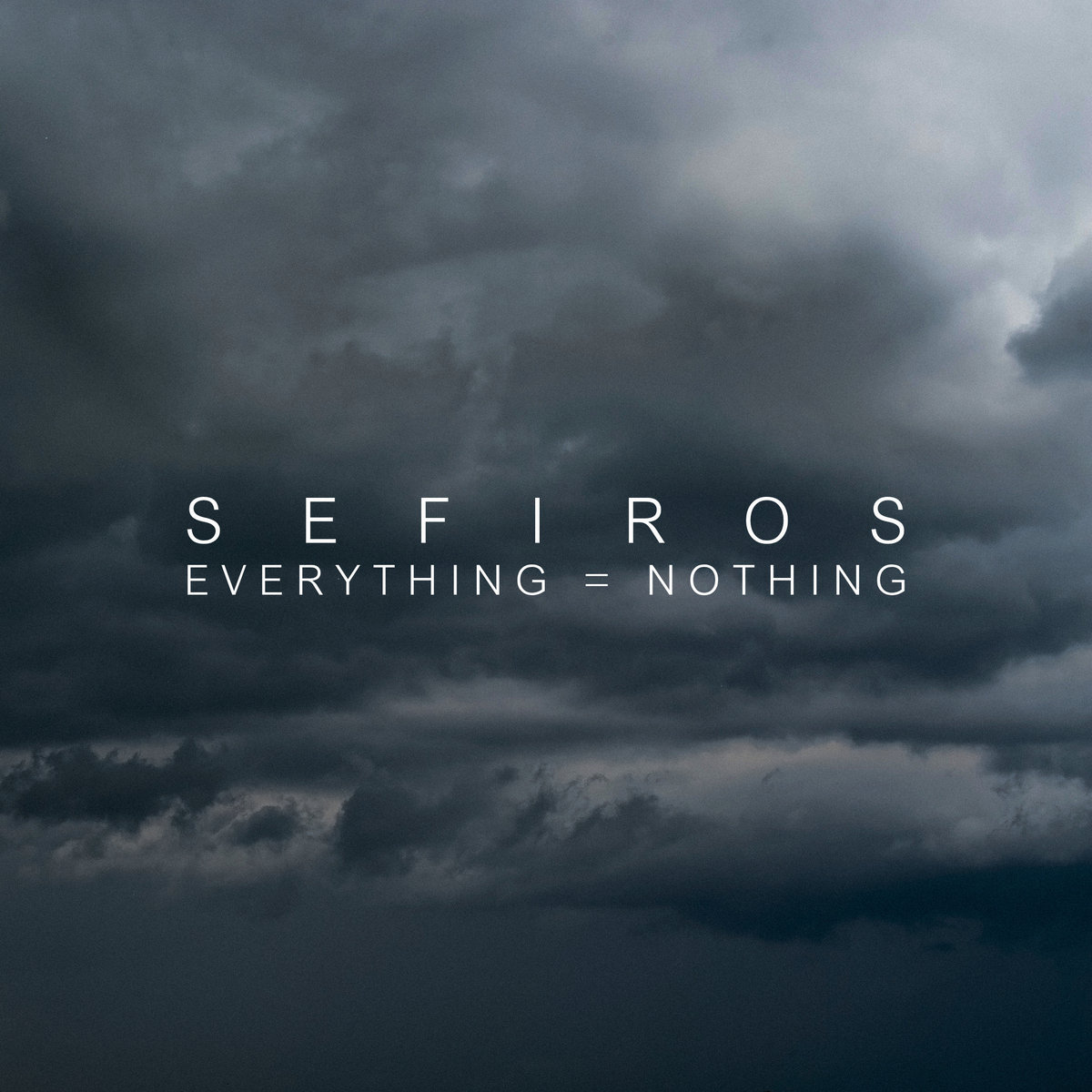 Everything = Nothing | Sefiros