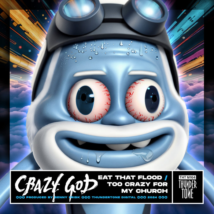Eat That Flood / Too Crazy For My Church | Crazy God | Thundertone