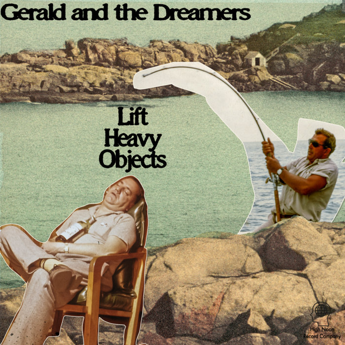 Lift Heavy Objects | Gerald and the Dreamers