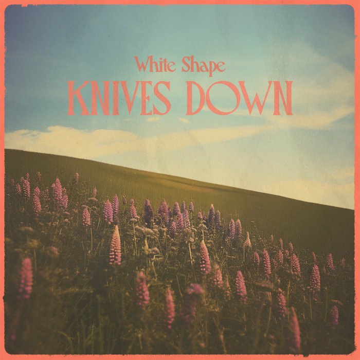Knives Down | WHITE SHAPE