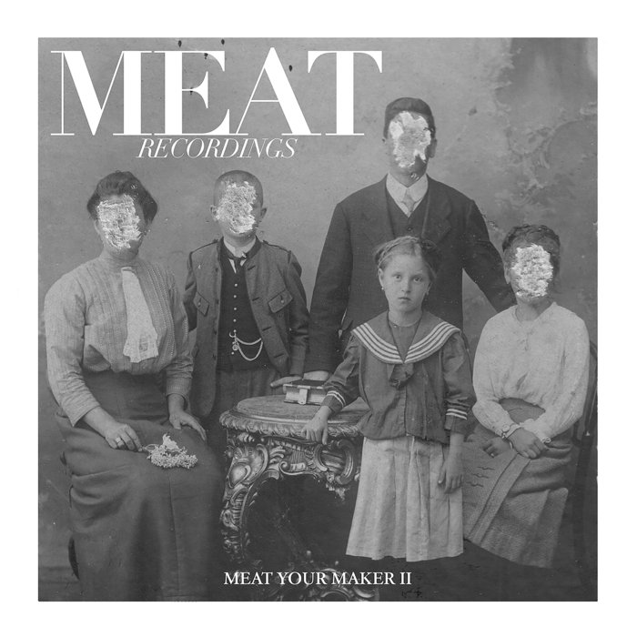 MEAT Your Maker II | Meat Recordings