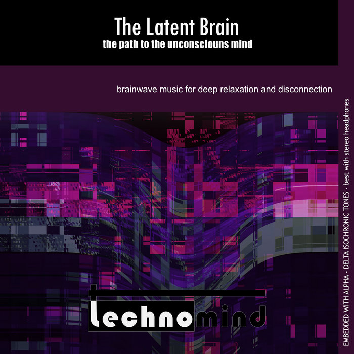The Latent Brain: The Path To The Unconscious Mind | technomind