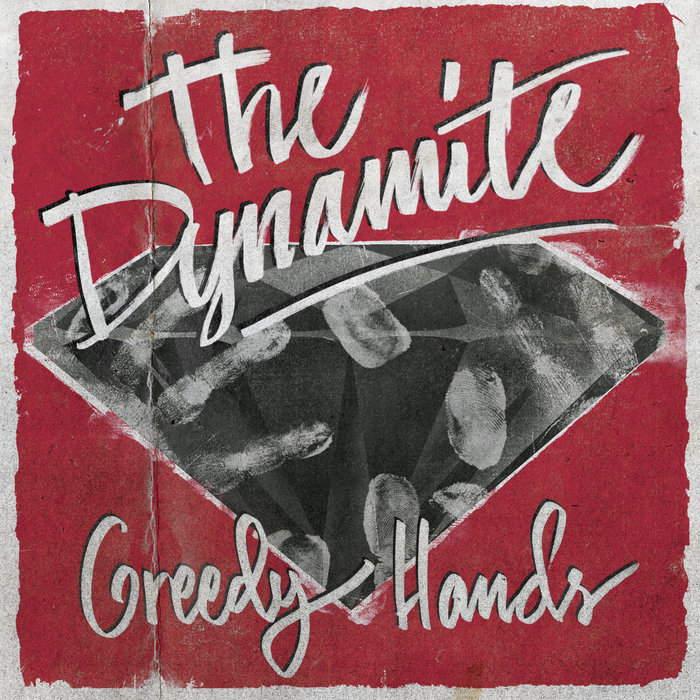 Greedy hands | The Dynamite