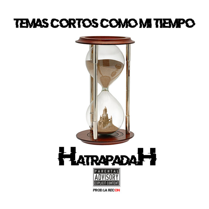 [ Temas Cortos Como Mi Tiempo ] | ・HatrapadaH・ | La RecOn