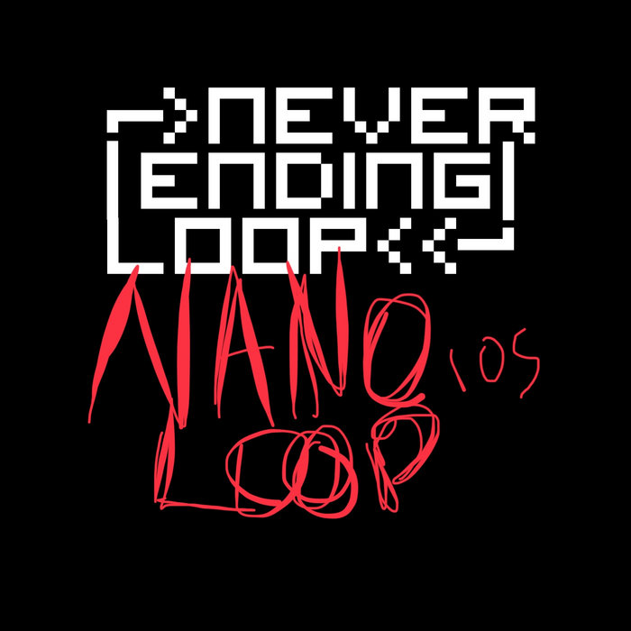 Never ending loop - Nanoloop IOS | Maxime "Bobby Snaxx" Robin