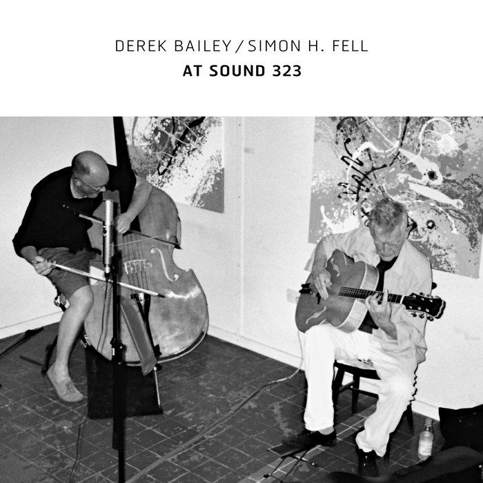 At Sound 323 | Derek Bailey / Simon H. Fell | Confront Recordings