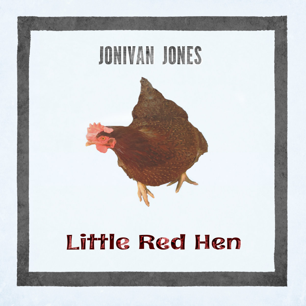 Little Red Hen | Jonivan Jones