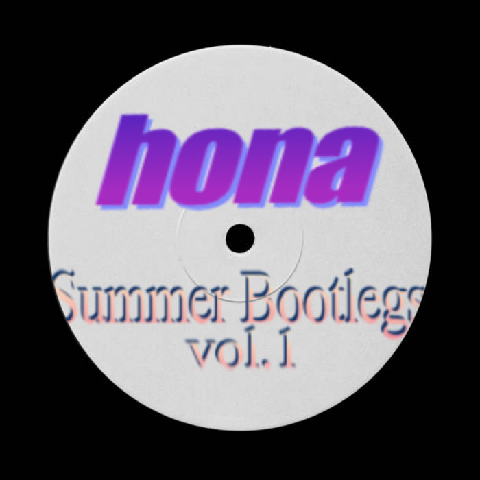 SUMMER BOOTLEGS, vol. 1 | hona