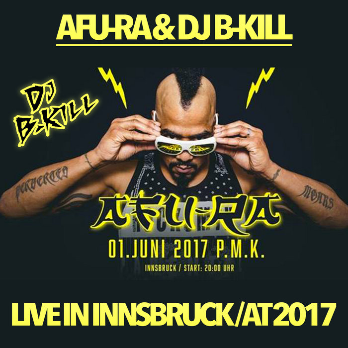 Afu-Ra & Dj B-Kill - Live In Innsbruck/AT 2017 | DJ B-KILL