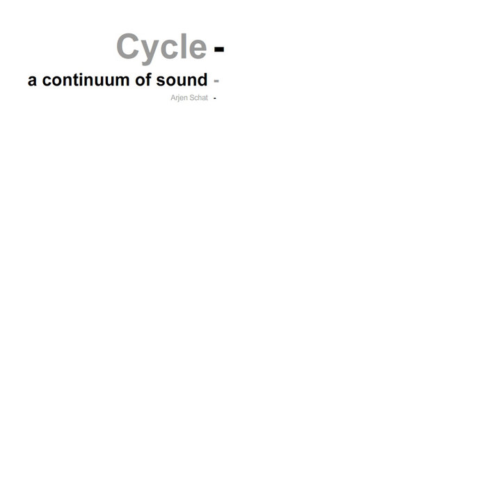 Cycle: A Continuum Of Sound | Arjen Schat