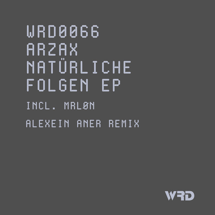 WRD0066 - Arzax - Natürliches Folgen EP | Arzax | dZb Records & M4rlow Records & WRD Records ...