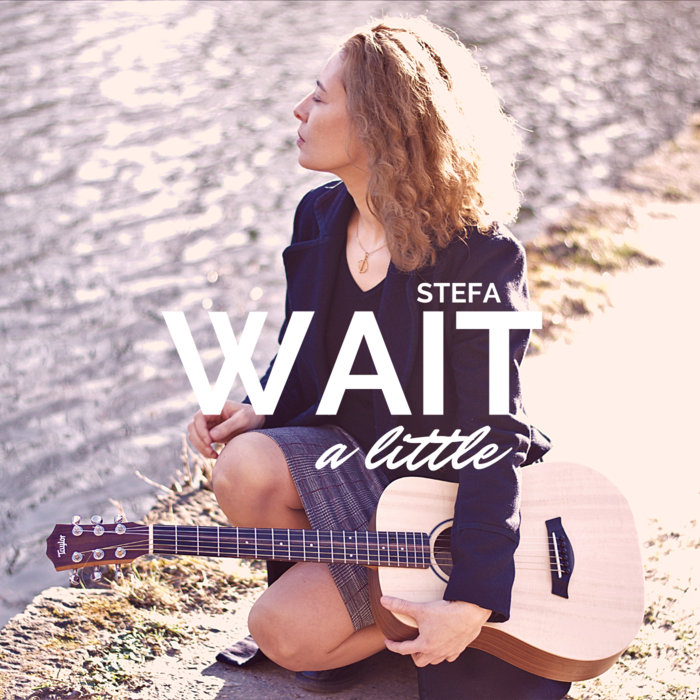 Wait a little | Stefa