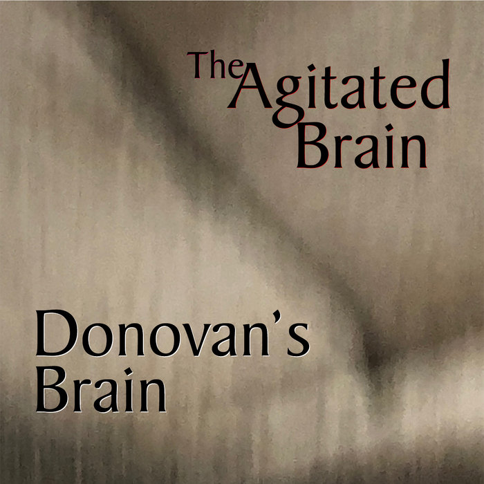 The Agitated Brain | Donovan's Brain
