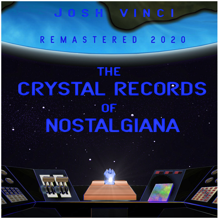 The Crystal Records of Nostalgiana (Remastered) | Josh Vinci