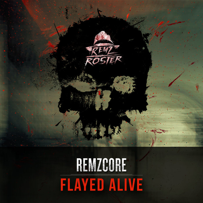Flayed Alive | Remzcore | Remz Roster