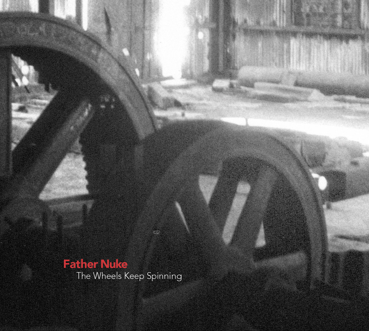 The Wheels Keep Spinning | Father Nuke