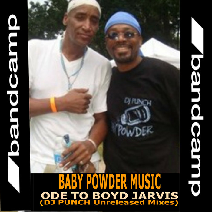DjPunch & Baby Powder Music pres. ODE to Boyd Jarvis(RIP) Unreleased ...