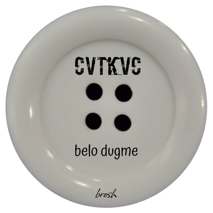 Belo dugme [remastered] | CVTKVC | brosh