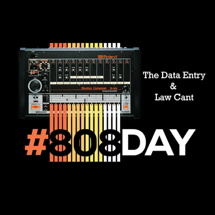 808 Day | The Data Entry & Law Cant | Law Cant