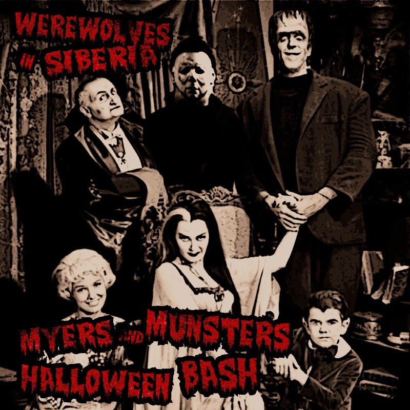 Myers and Munsters Halloween Bash | Werewolves in Siberia