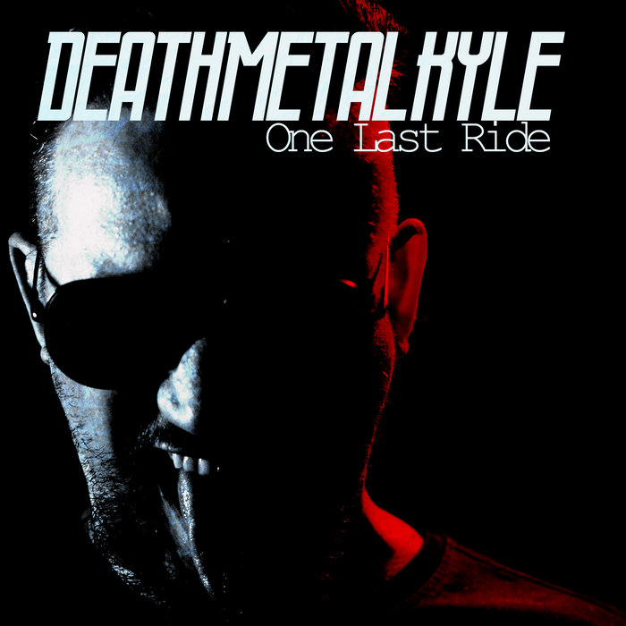 One Last Ride | DeathMetalKyle