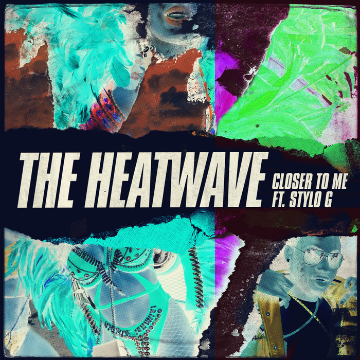 CLOSER TO ME ft STYLO G | The Heatwave