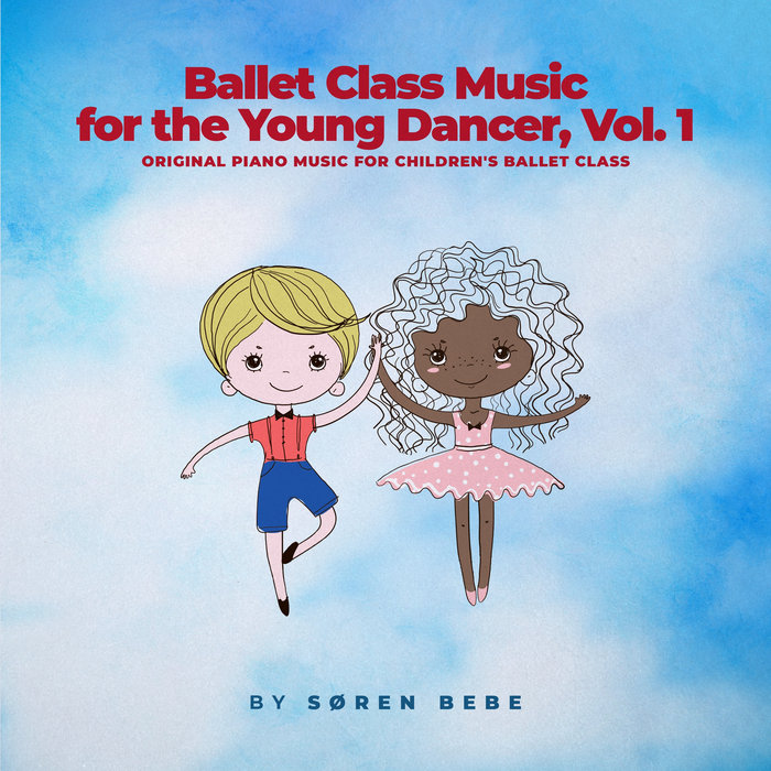 Ballet Class Music for the Young Dancer, Vol.1 - Original piano music ...