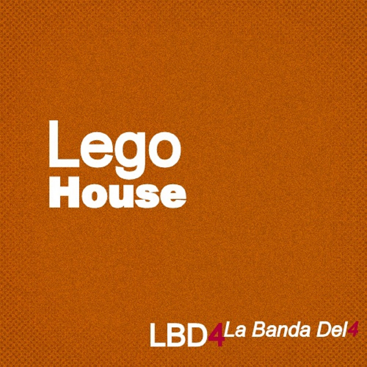 Lego House - Single | LBD•4 | La Banda Del 4