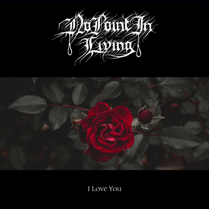 I Love You | No Point in Living