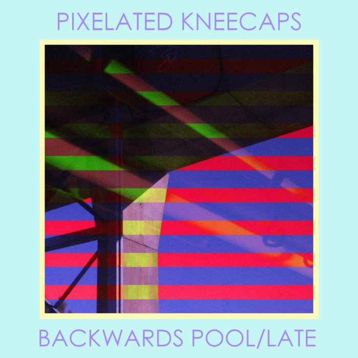 Backwards Pool / Late | Pixelated Kneecaps